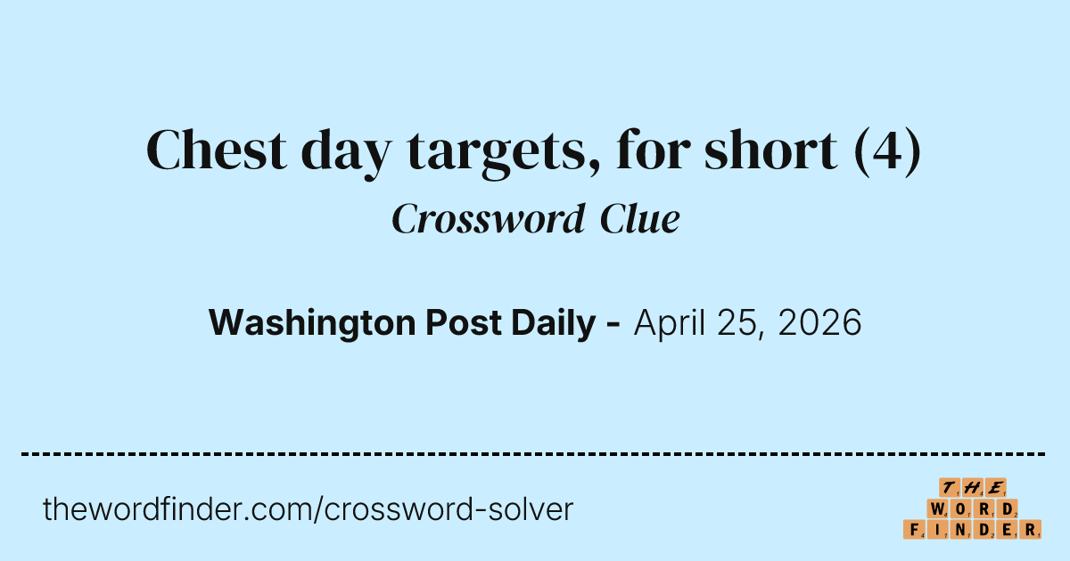Chest day targets, for short — Crossword Clue