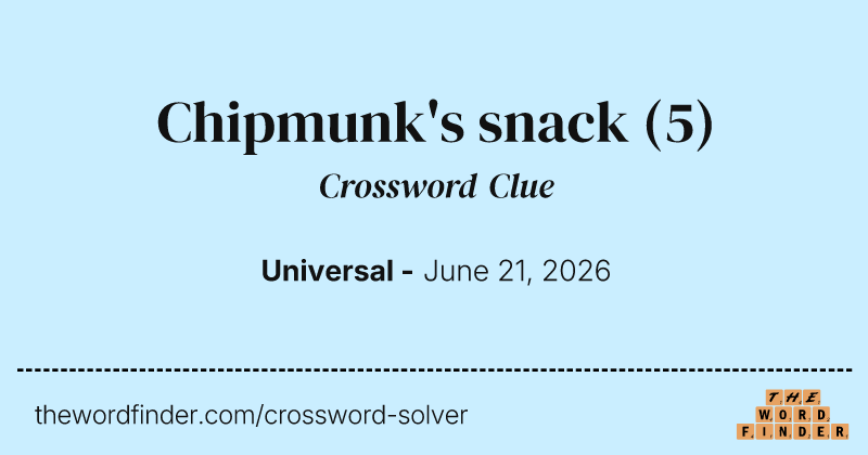 Chipmunk's snack — Crossword Clue