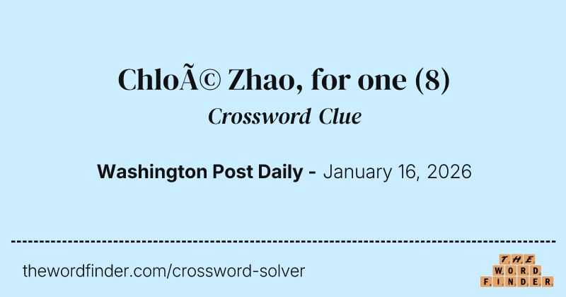 Chloé Zhao, for one — Crossword Clue