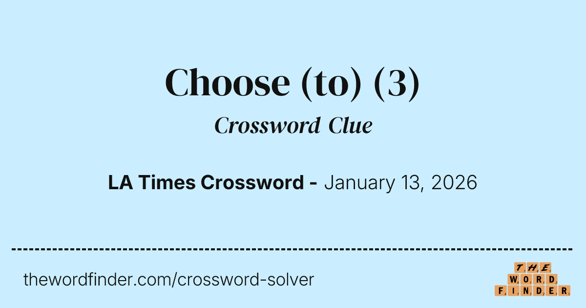 Choose (to) — Crossword Clue