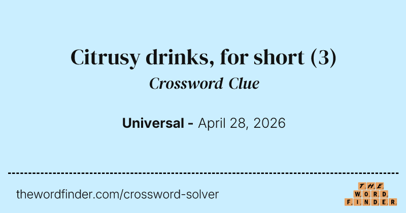 Citrusy drinks, for short — Crossword Clue