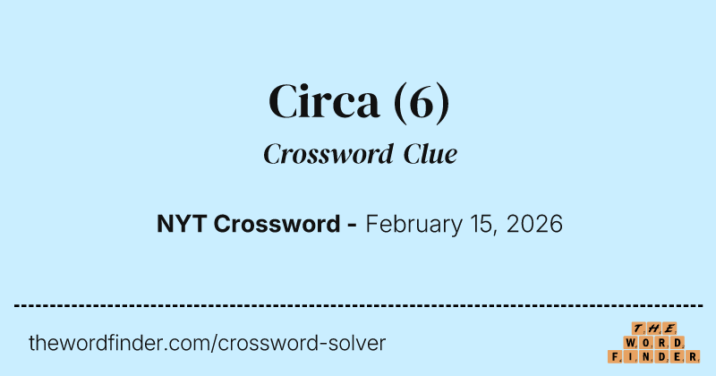 Circa — Crossword Clue