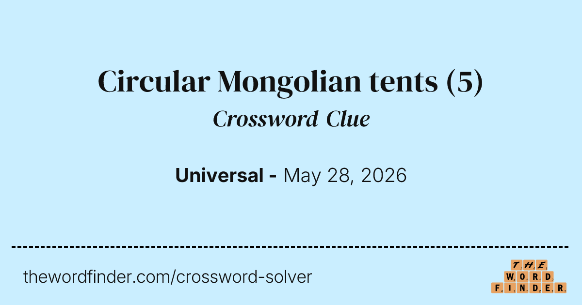 Circular Mongolian tents — Crossword Clue