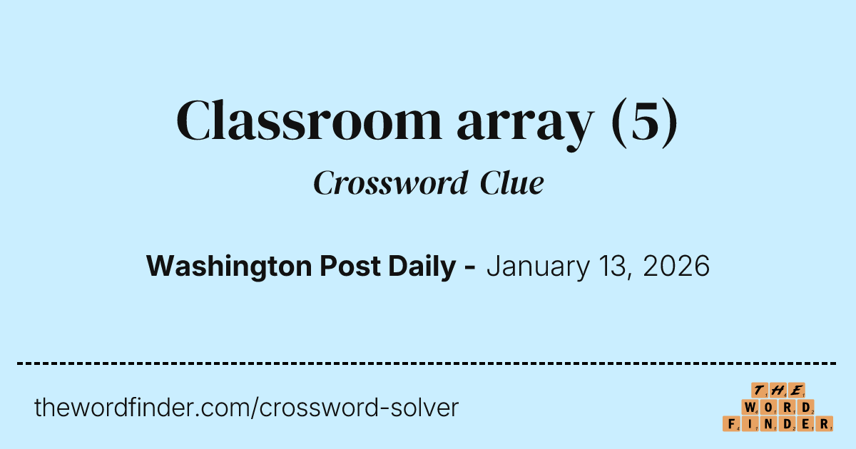 Classroom array — Crossword Clue