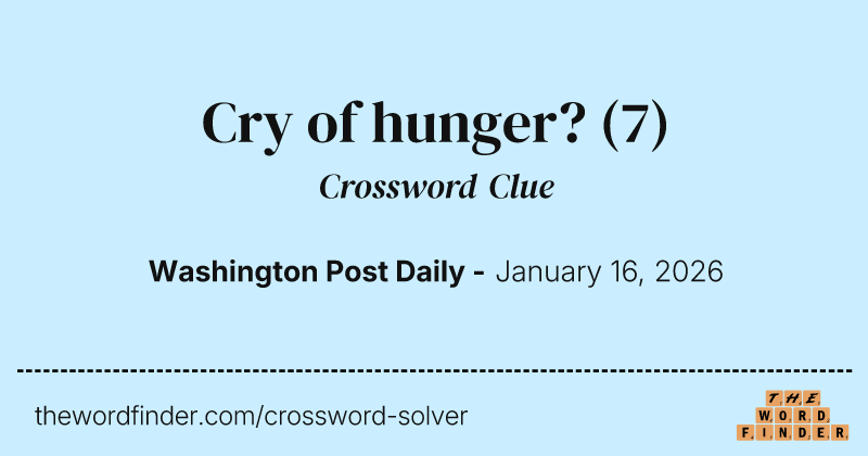 Cry of hunger? — Crossword Clue
