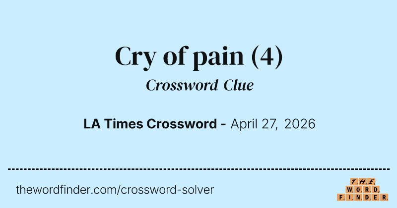 Cry of pain — Crossword Clue