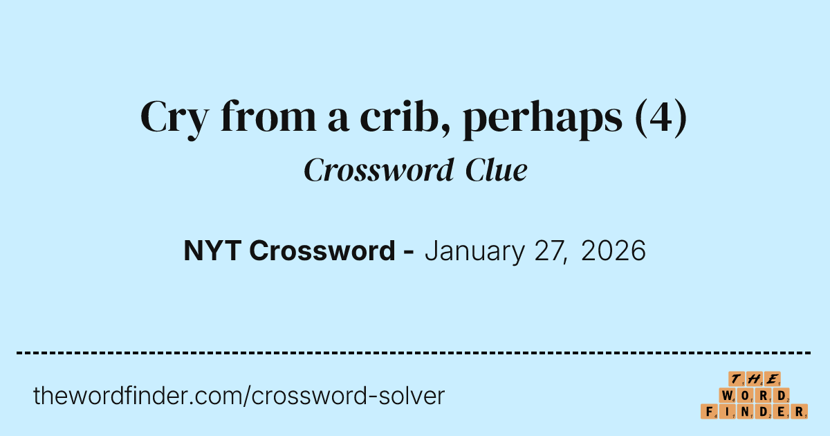 Cry from a crib, perhaps — Crossword Clue