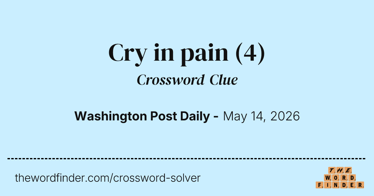 Cry in pain — Crossword Clue