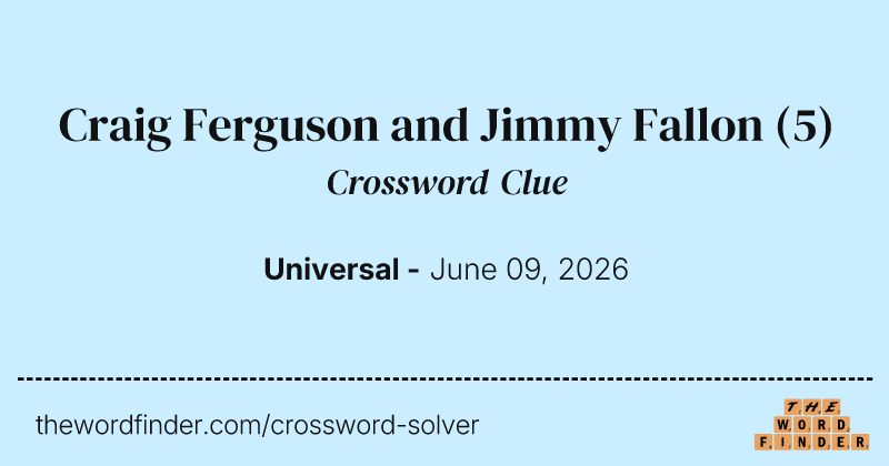 Craig Ferguson and Jimmy Fallon — Crossword Clue
