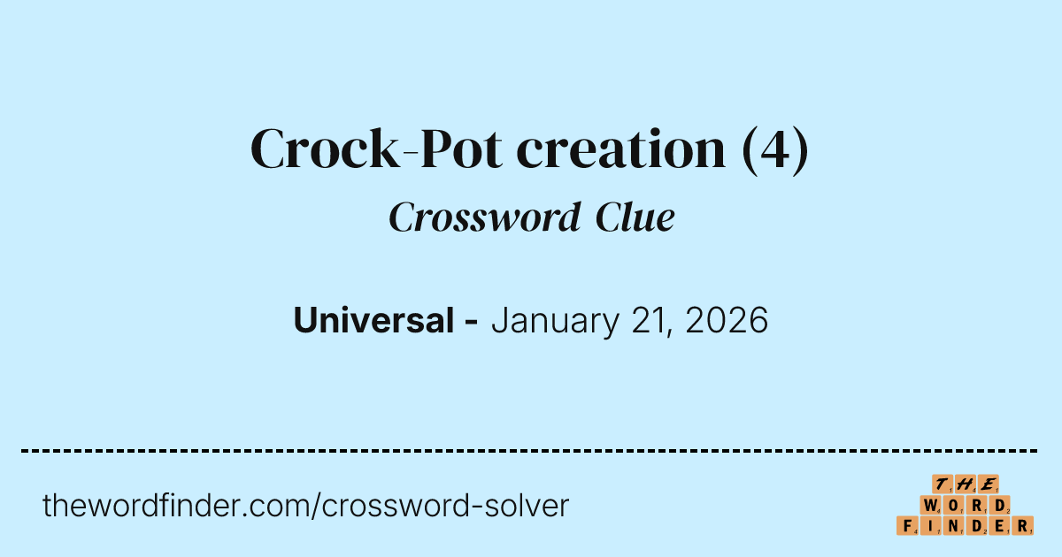 Crock-Pot creation — Crossword Clue