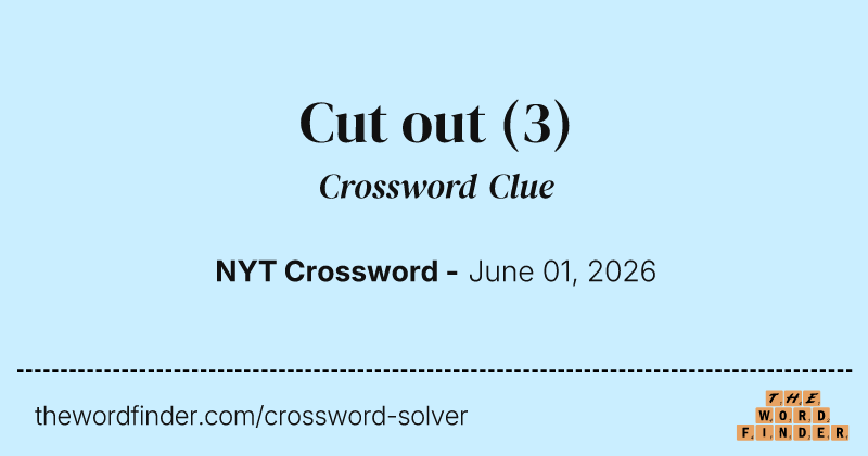 Cut out — Crossword Clue