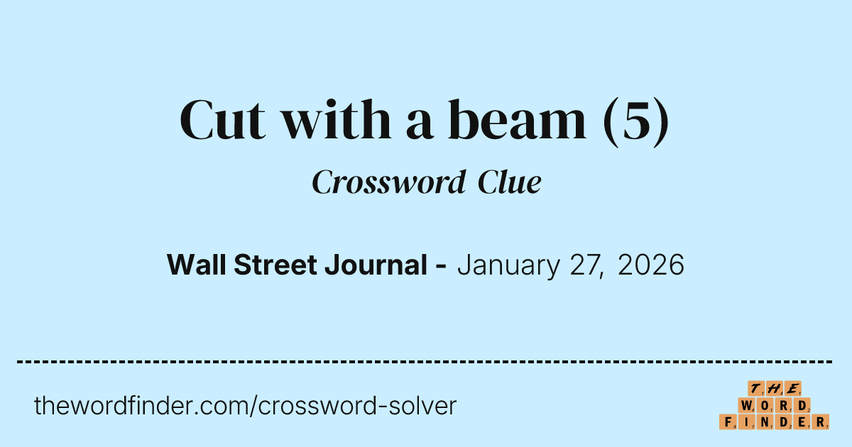 Cut with a beam — Crossword Clue