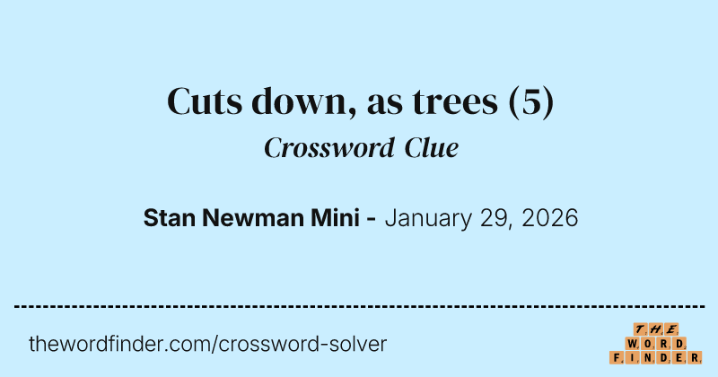 Cuts down, as trees — Crossword Clue