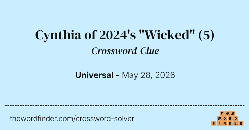 Cynthia of 2024's "Wicked" — Crossword Clue