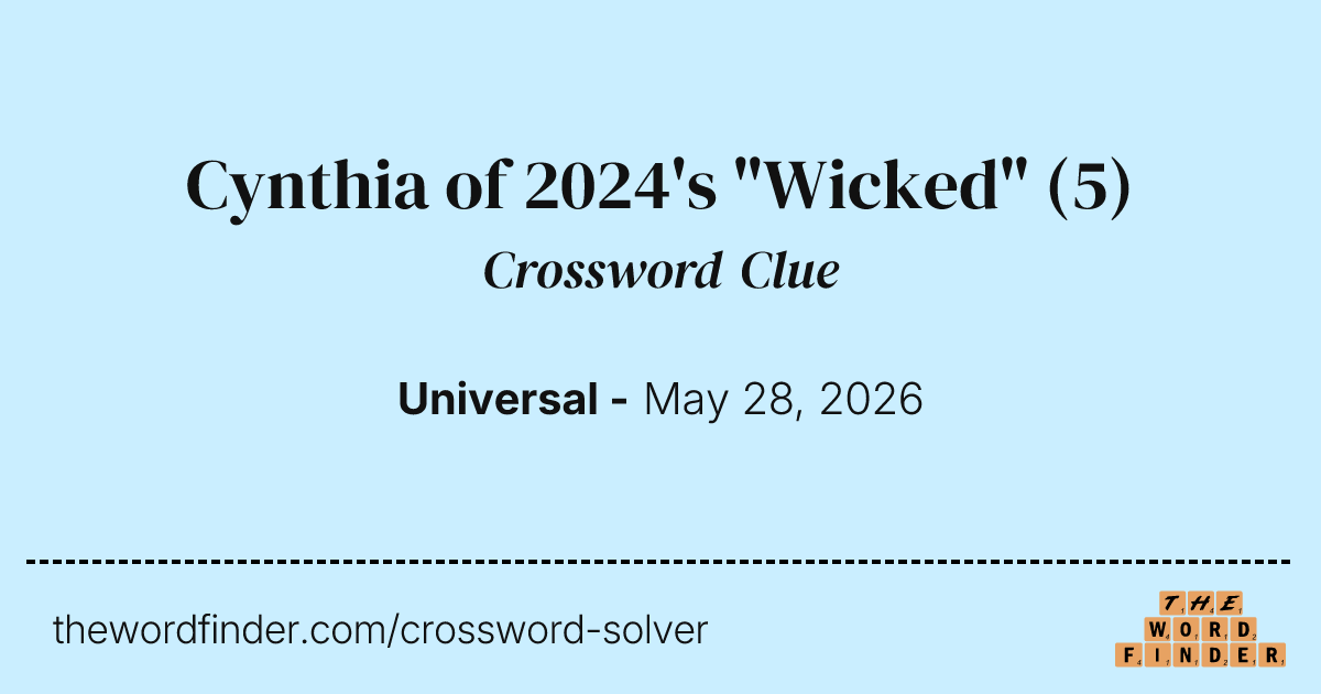 Cynthia of 2024's "Wicked" — Crossword Clue