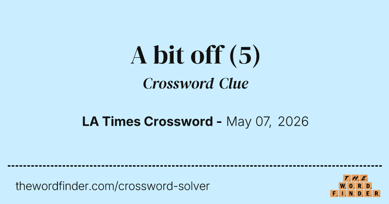 A bit off — Crossword Clue