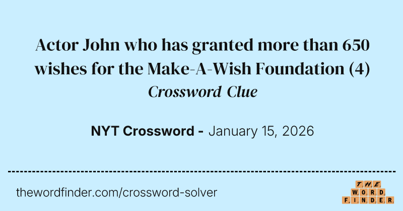 Actor John who has granted more than 650 wishes for the Make-A-Wish ...