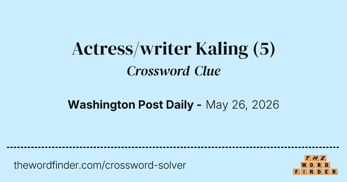 Actress/writer Kaling — Crossword Clue