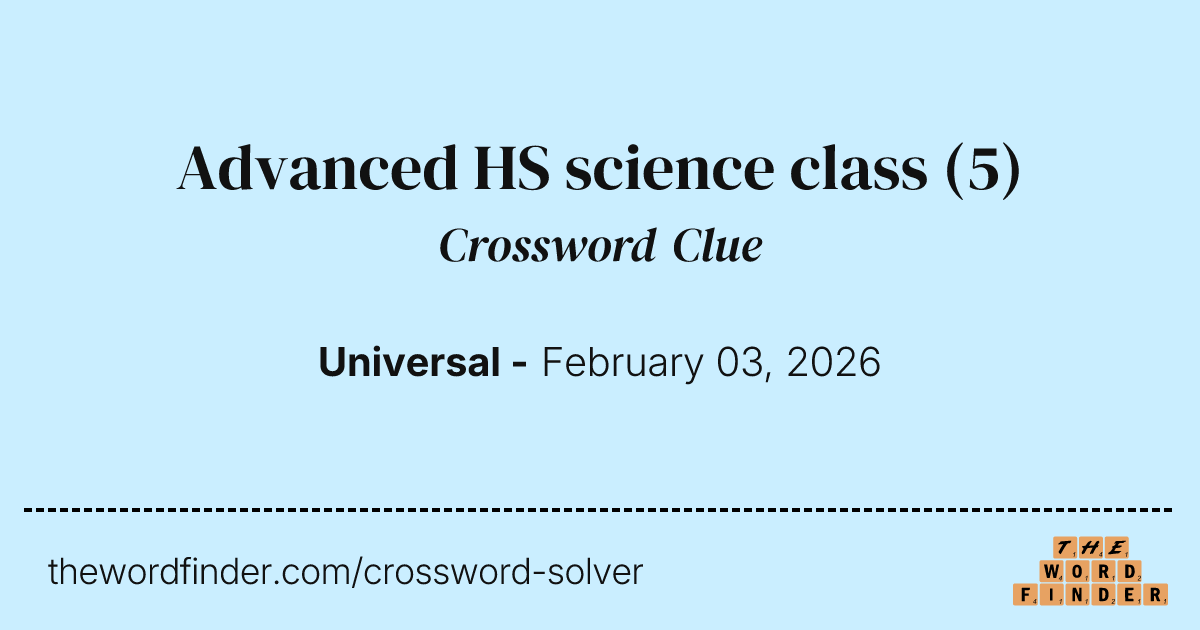 Advanced HS science class — Crossword Clue