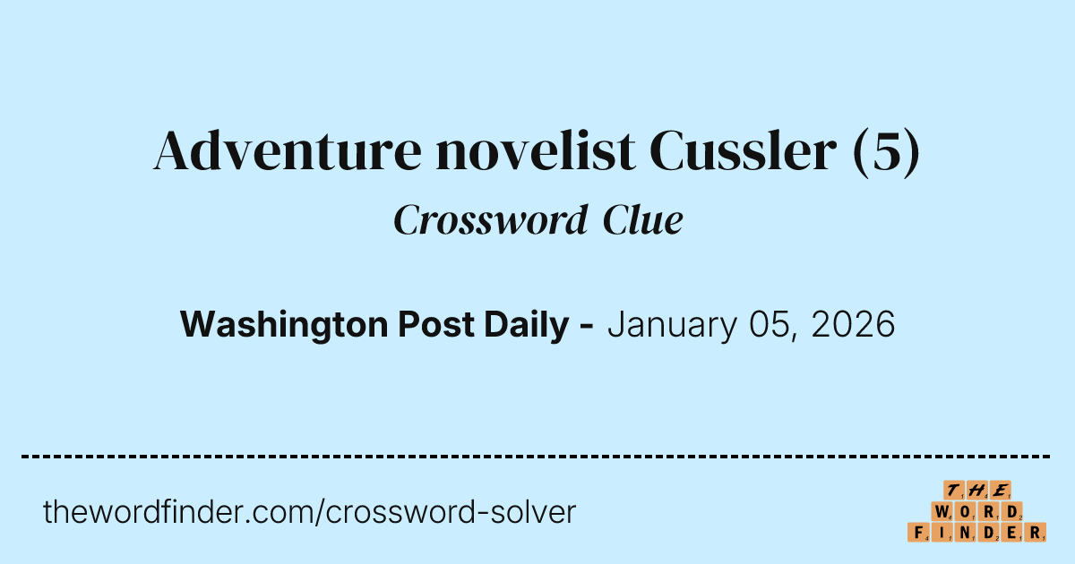 Adventure novelist Cussler — Crossword Clue