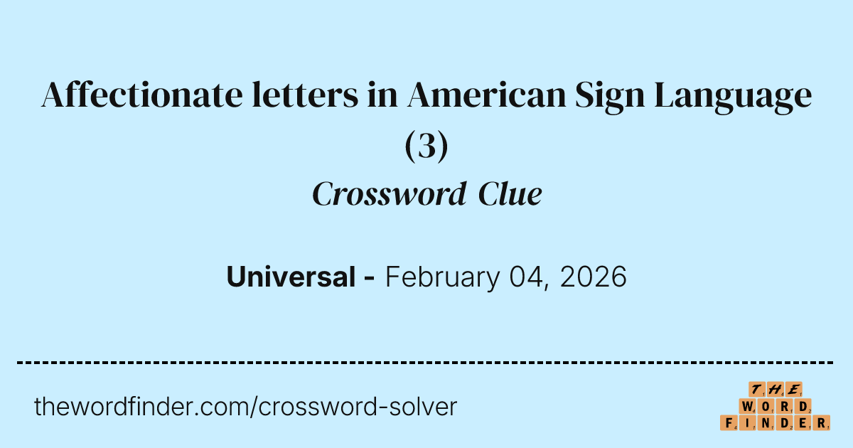 Affectionate letters in American Sign Language — Crossword Clue