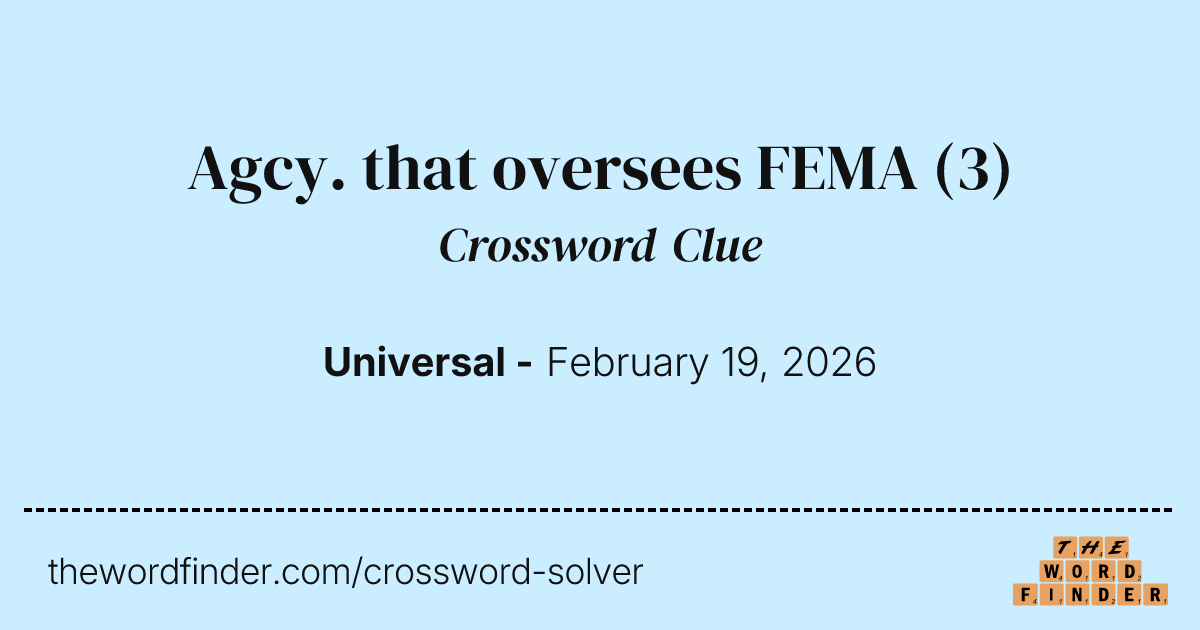 Agcy. that oversees FEMA — Crossword Clue