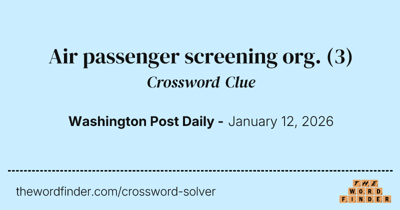 Air passenger screening org. — Crossword Clue