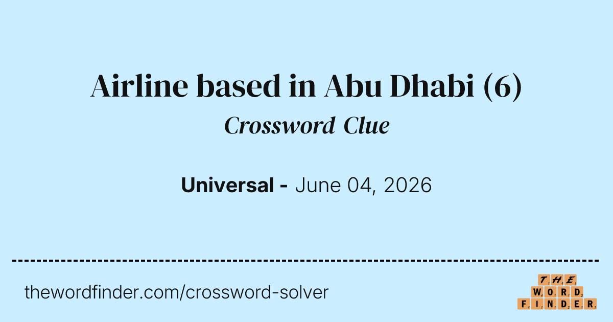 Airline based in Abu Dhabi — Crossword Clue