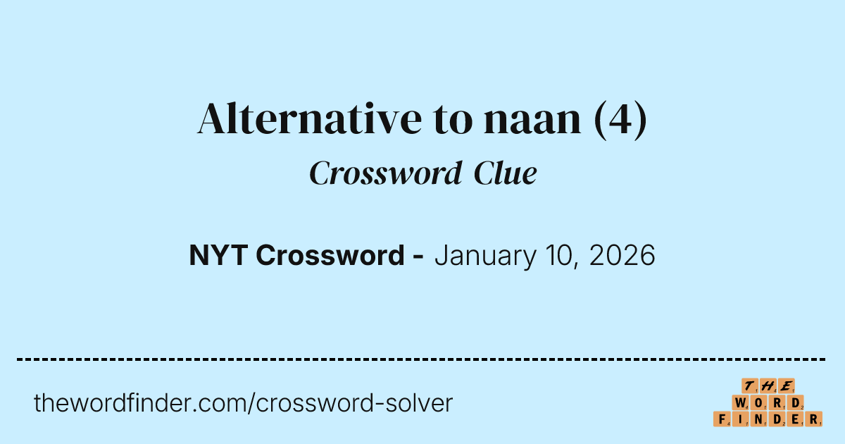 Alternative to naan — Crossword Clue