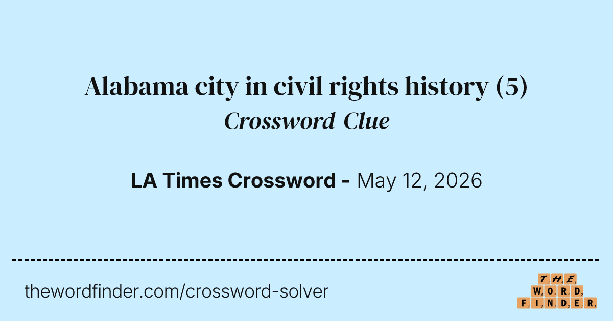 Alabama city in civil rights history — Crossword Clue