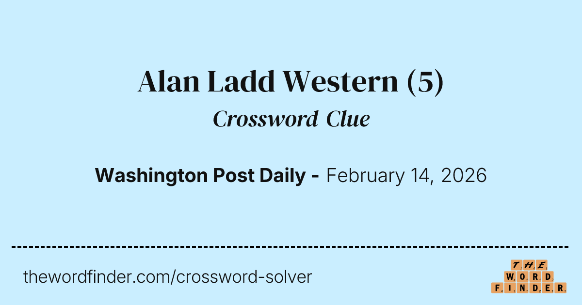 Alan Ladd Western — Crossword Clue