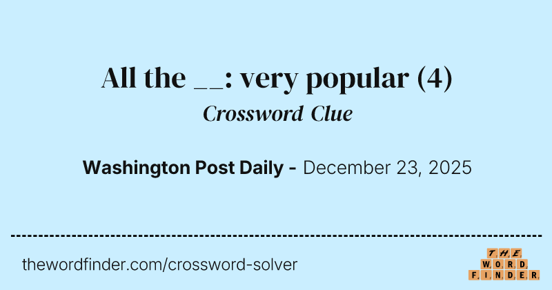 All the __: very popular — Crossword Clue