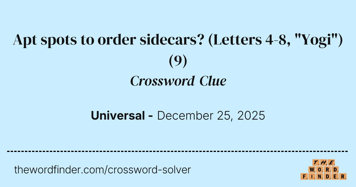 Apt spots to order sidecars? (Letters 4-8, "Yogi") — Crossword Clue