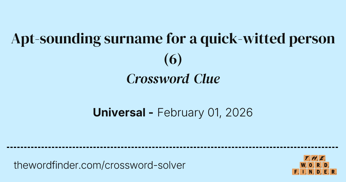 Apt-sounding surname for a quick-witted person — Crossword Clue