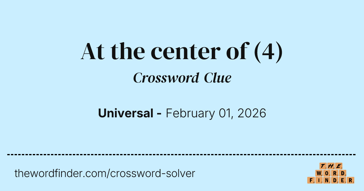 At the center of — Crossword Clue