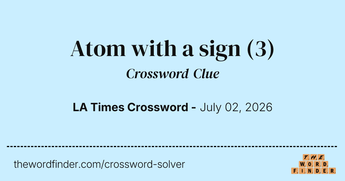 Atom with a sign — Crossword Clue