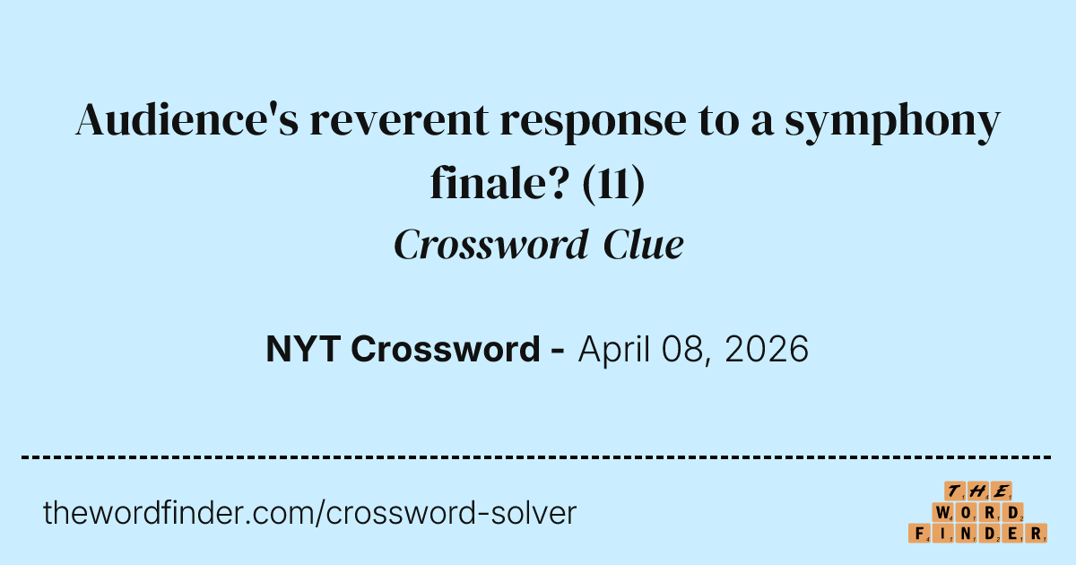 Audience's reverent response to a symphony finale? — Crossword Clue