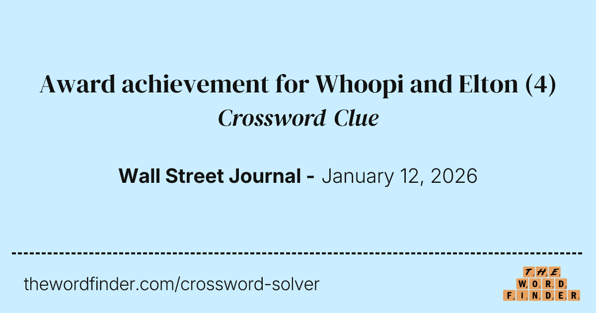 Award achievement for Whoopi and Elton — Crossword Clue