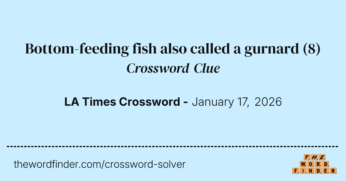 Bottom-feeding fish also called a gurnard — Crossword Clue
