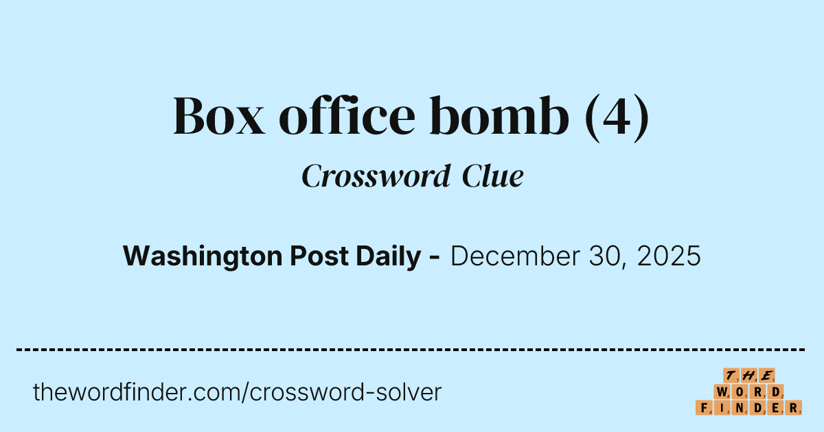 Box office bomb — Crossword Clue