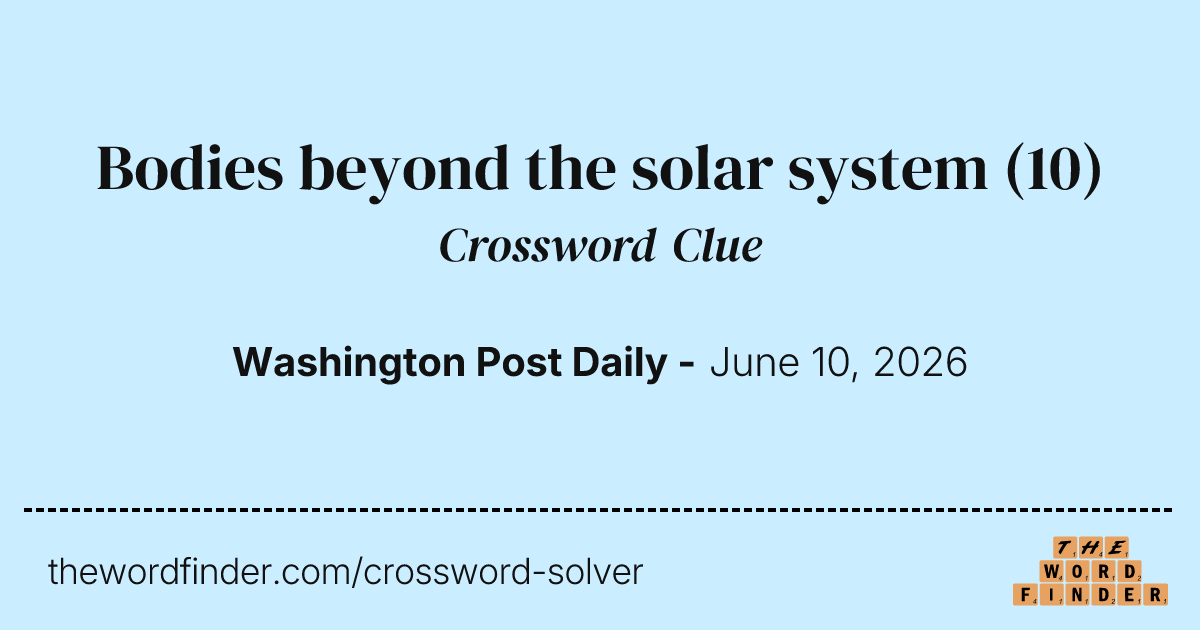 Bodies beyond the solar system — Crossword Clue