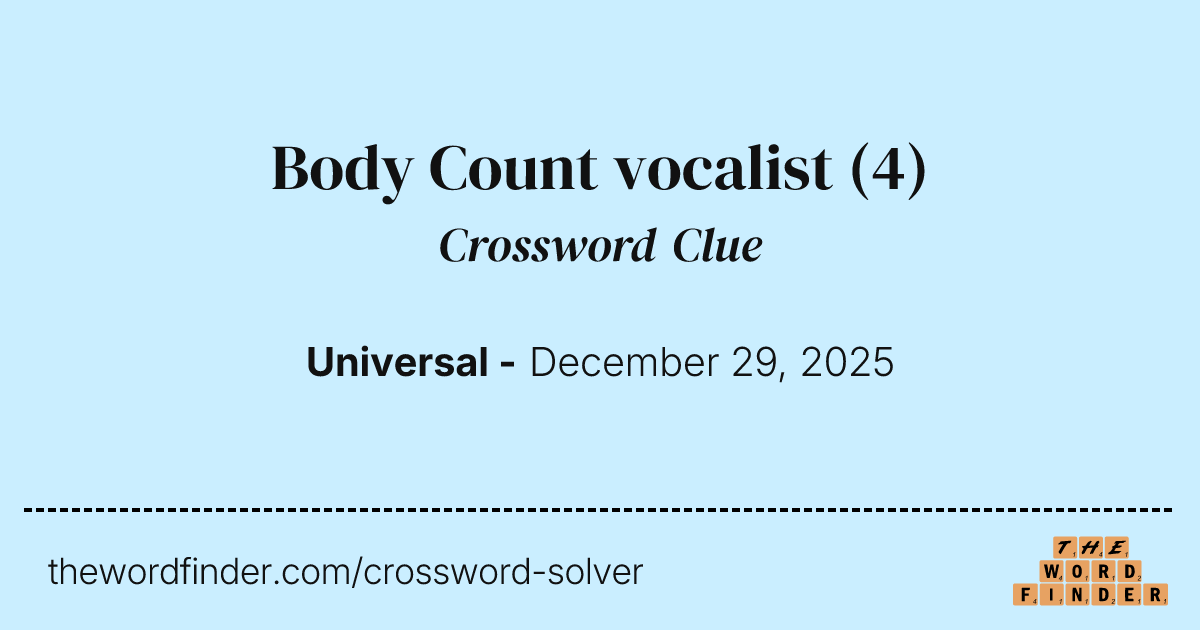 Body Count vocalist — Crossword Clue