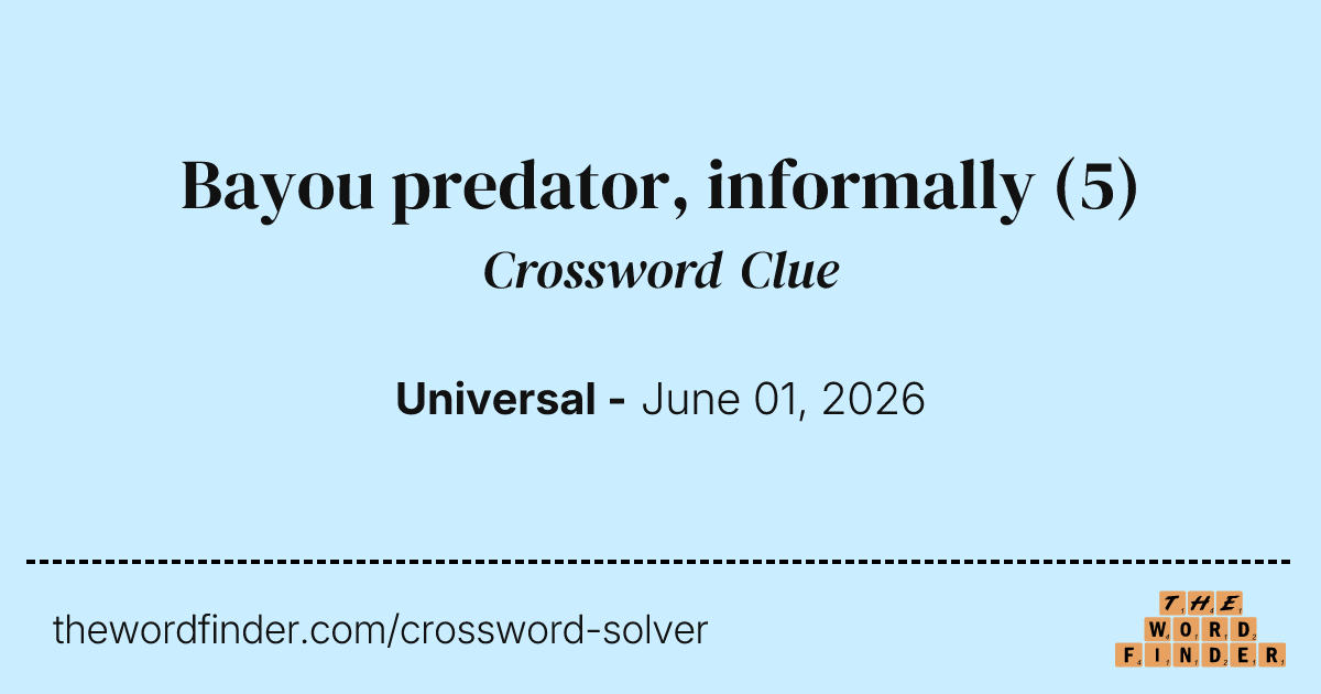 Bayou predator, informally — Crossword Clue