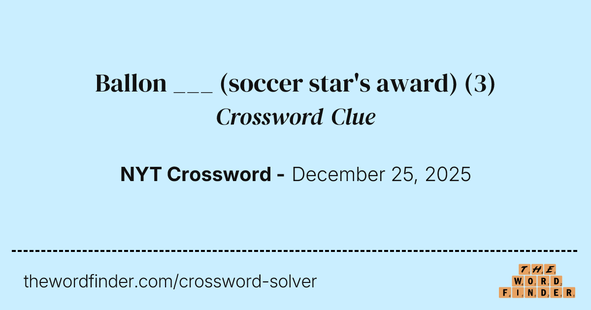 Ballon ___ (soccer star's award) — Crossword Clue