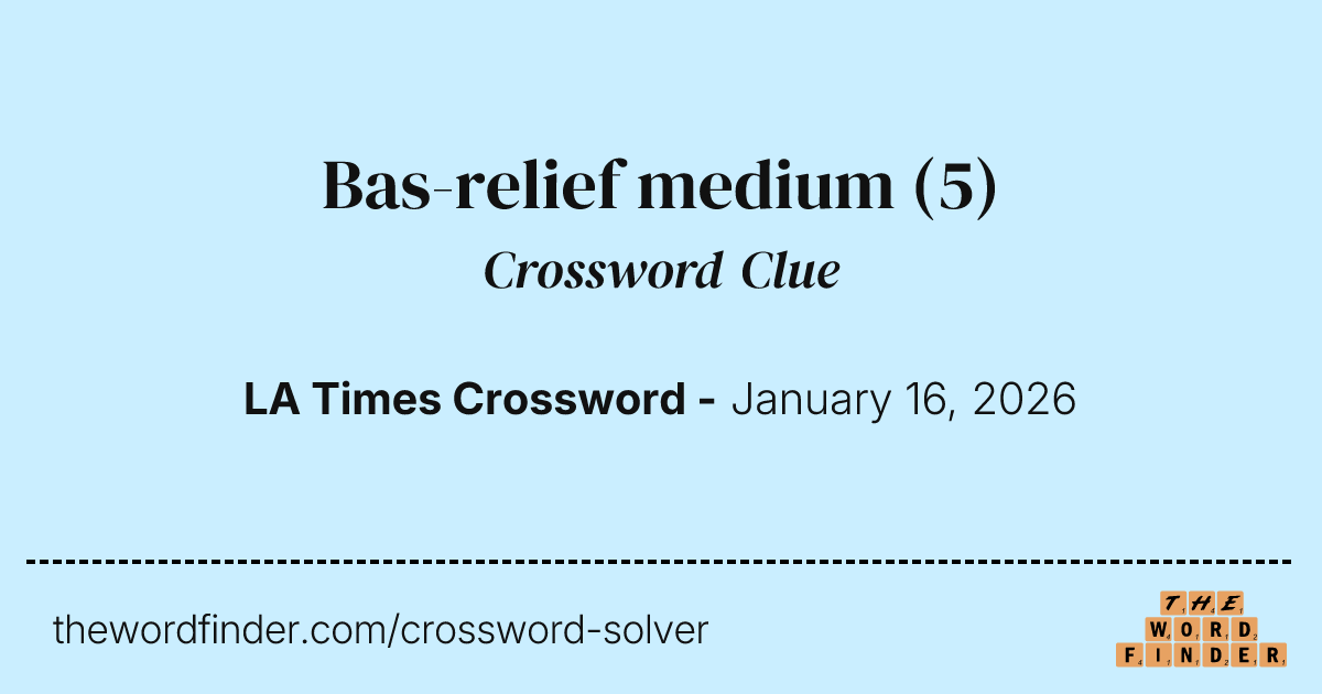 Bas-relief medium — Crossword Clue