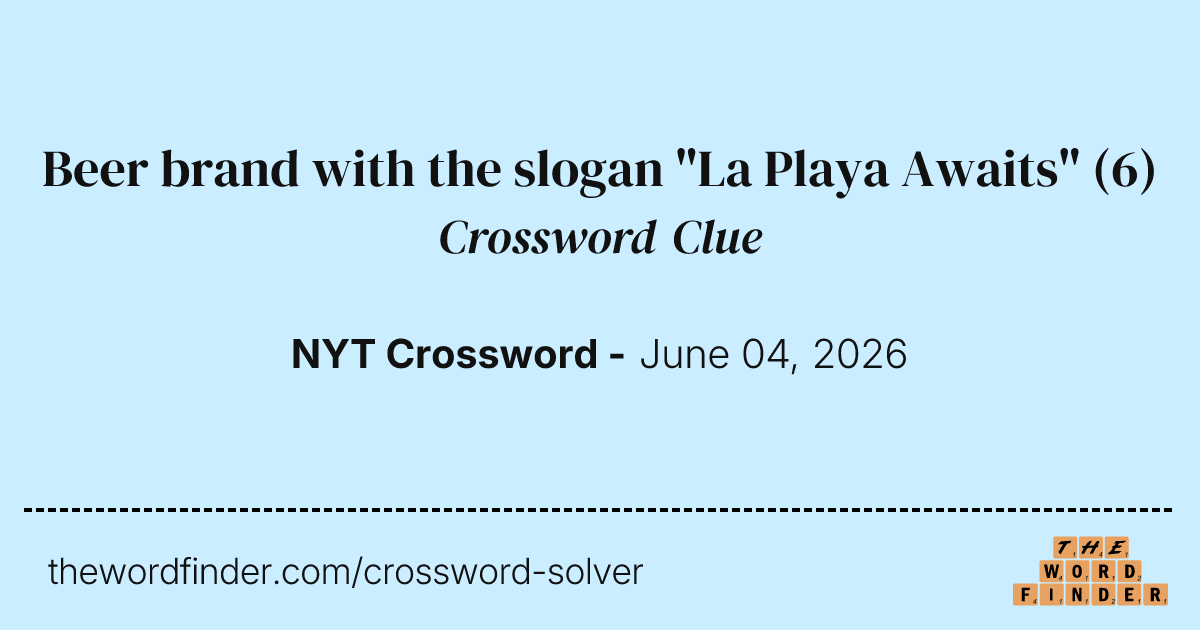 Beer brand with the slogan "La Playa Awaits" — Crossword Clue