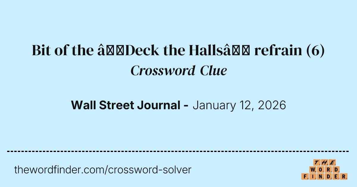 Bit of the “Deck the Halls” refrain — Crossword Clue