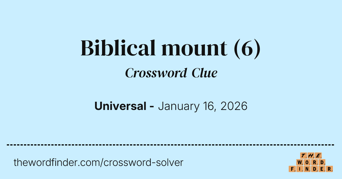 Biblical mount — Crossword Clue