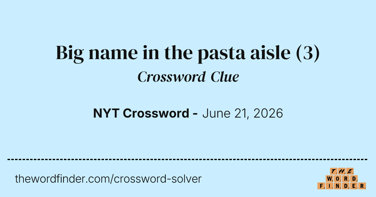 Big name in the pasta aisle — Crossword Clue