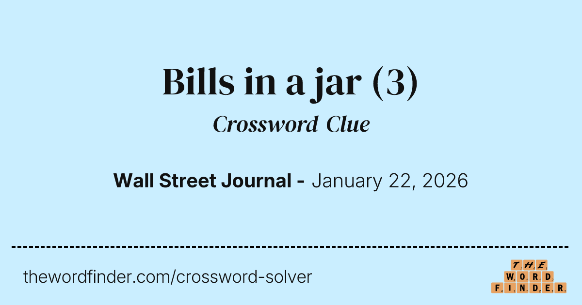 Bills in a jar — Crossword Clue